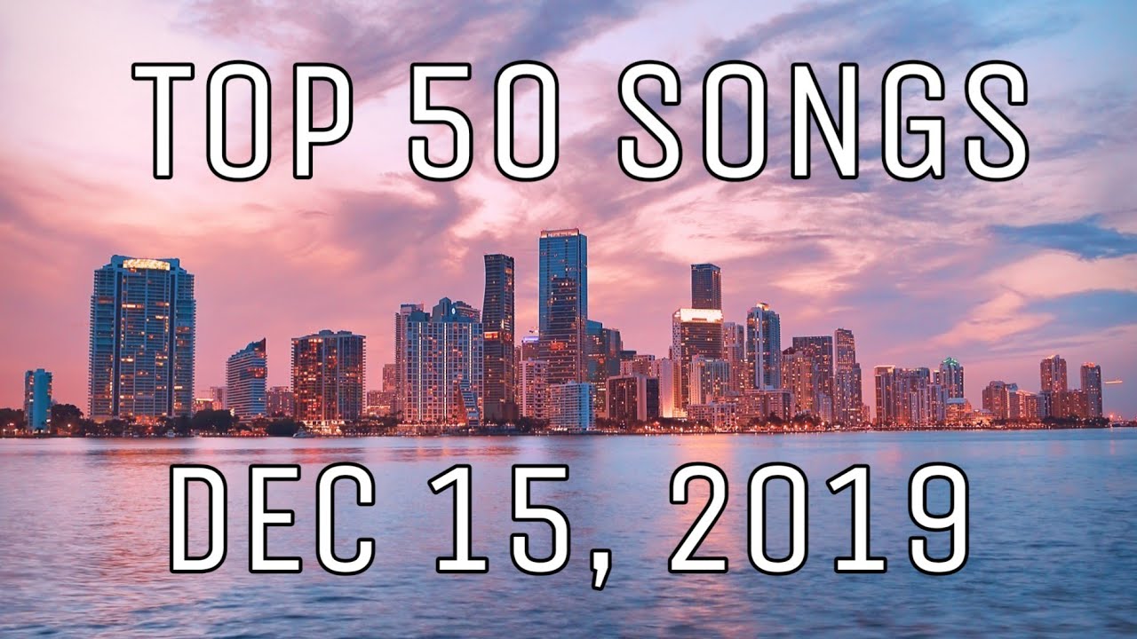 TOP 50 SONGS OF THE WEEK (DEC 15, 2019) - YouTube