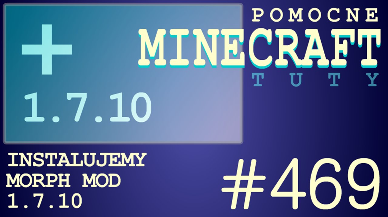 Morph Mod 1.7.10 - Jak zainstalować mody - PL Instalacja moda do ...