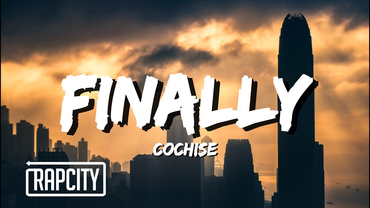 COCHISE - FINALLY (Lyrics) - YouTube