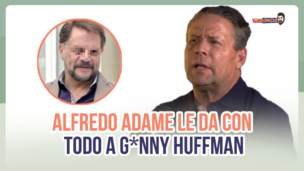 Alfredo Adame se le va con todo a G1nny Hoffm4n | MICHISMESITO - YouTube