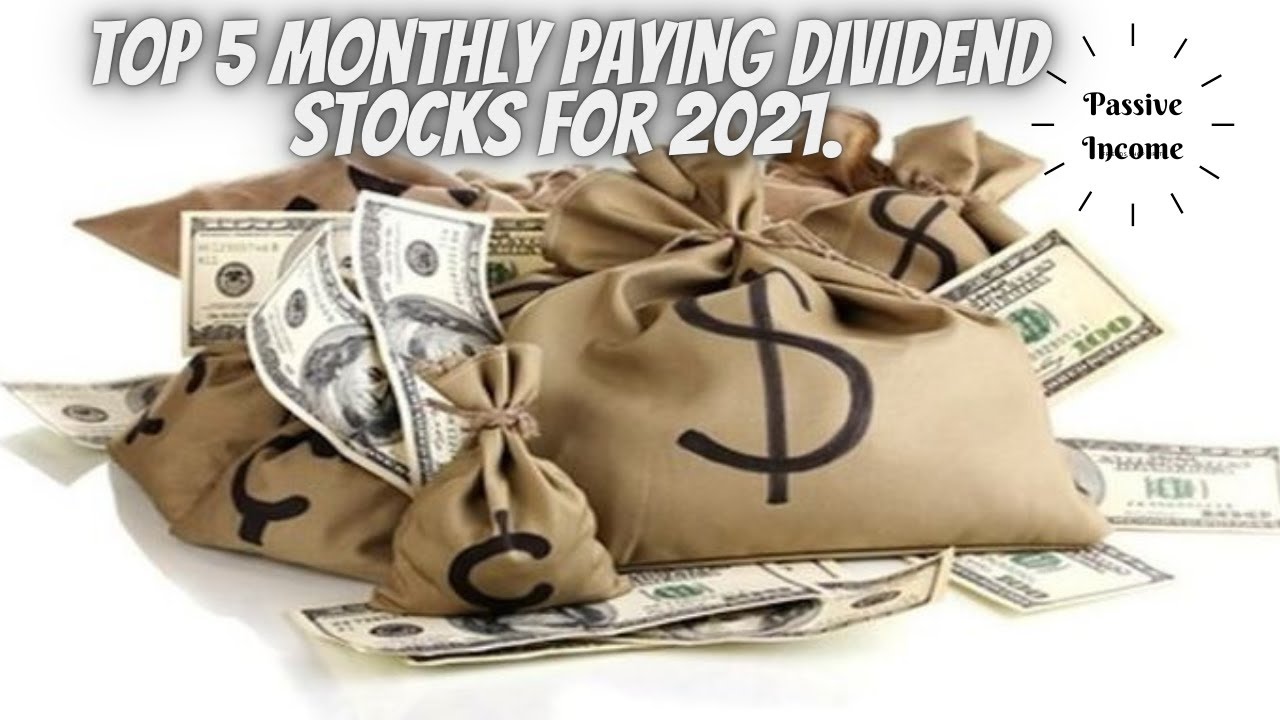 Top 5 Monthly Paying Dividend Stocks for 2021. - YouTube