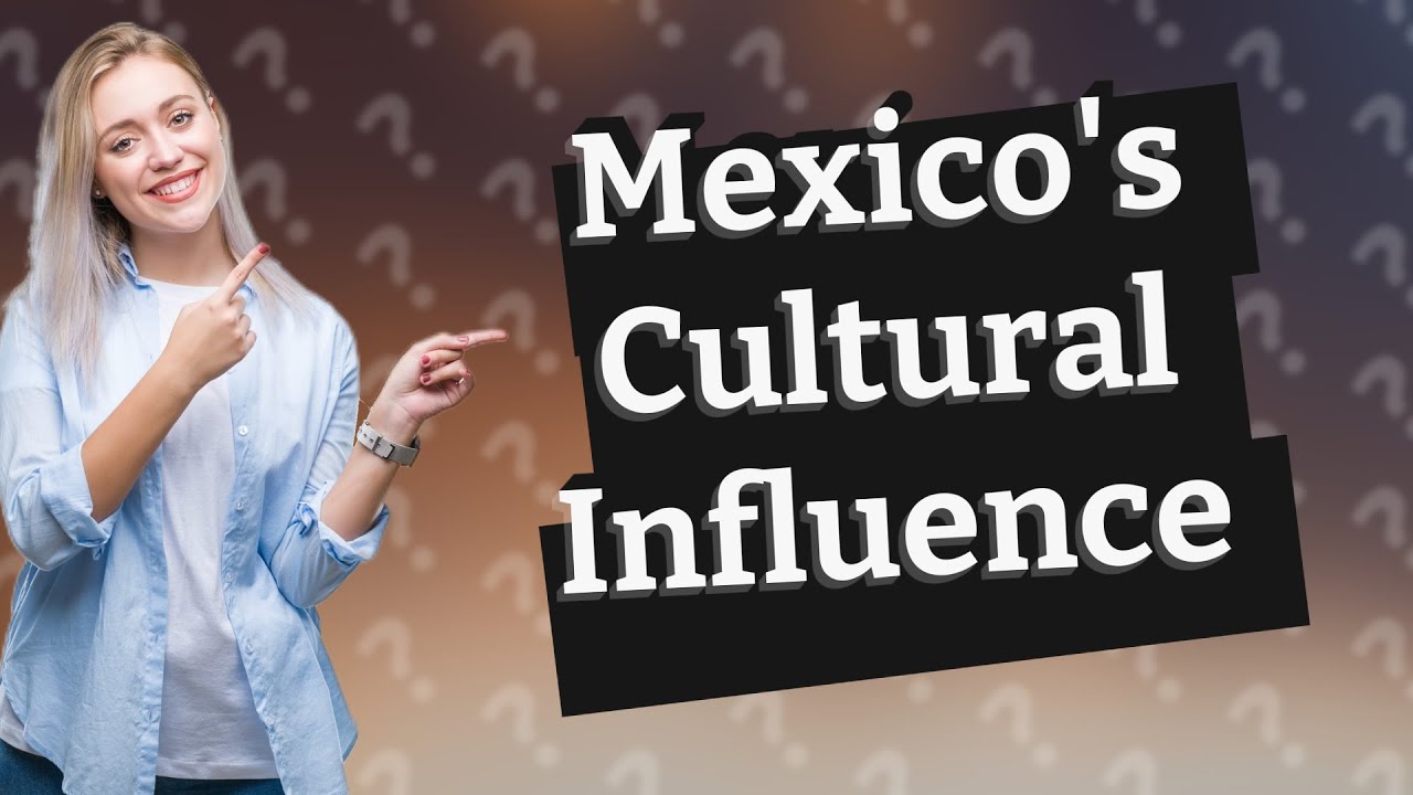 How Does Mexico Influence the Cultural Geography of Latin America ...