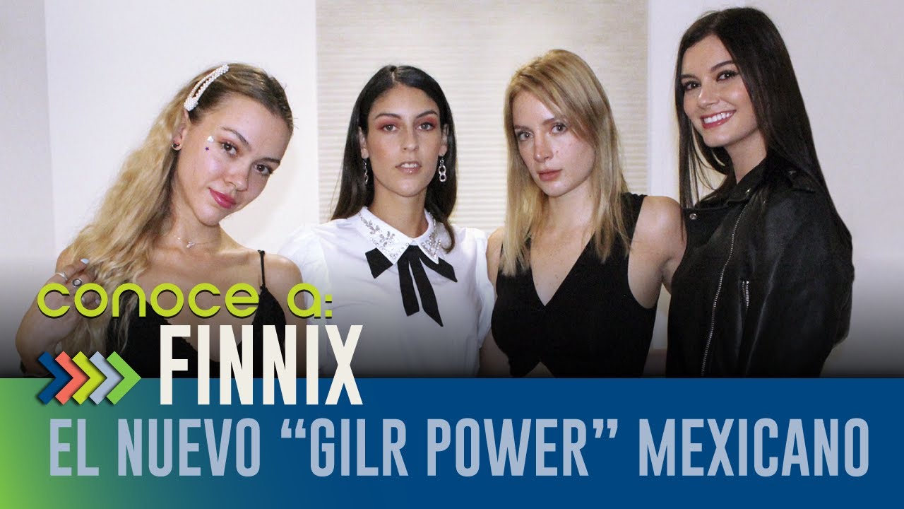FINNIX EL NUEVO "GIRL POWER" MEXICANO - YouTube