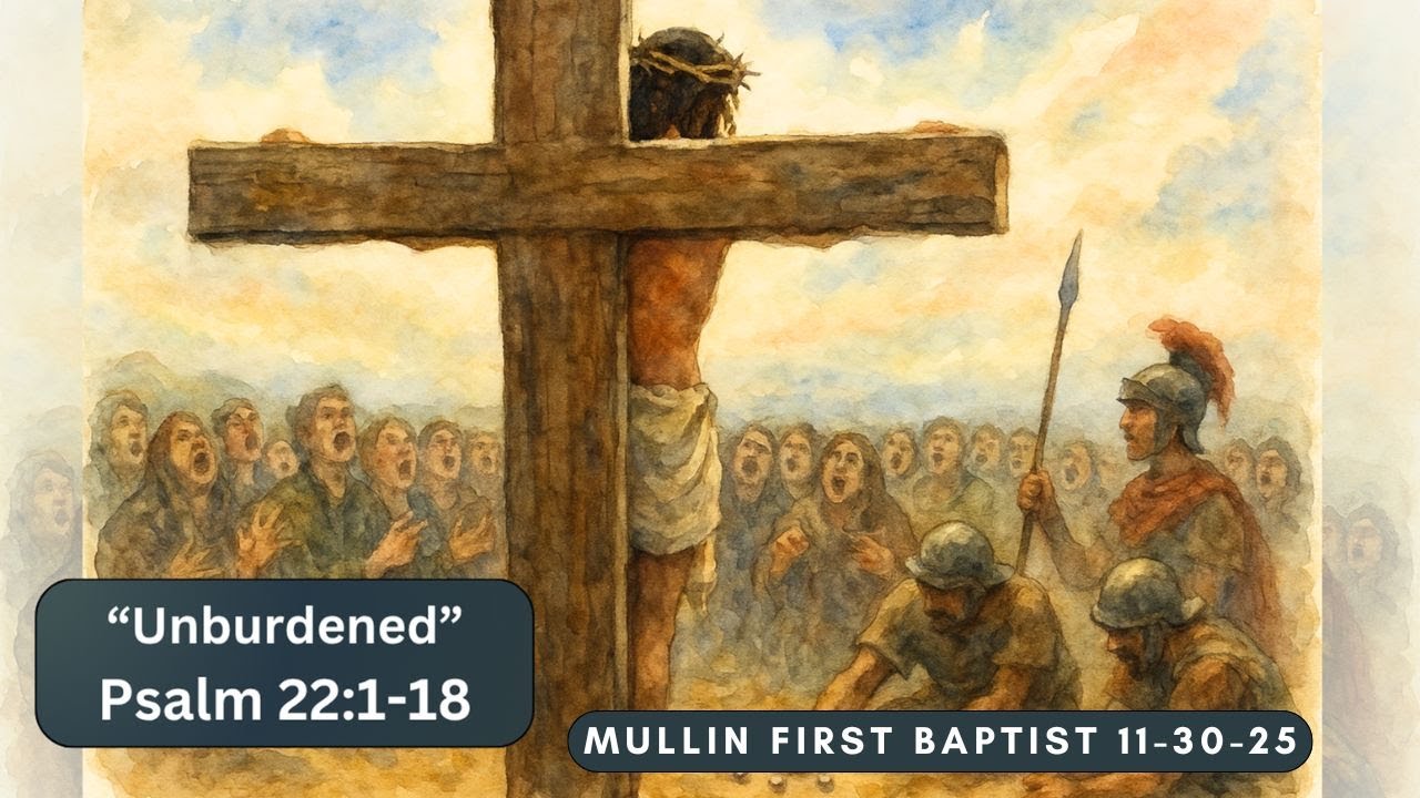 Burdens Lifted, the Completed Work of the Cross | Psalm 22:1-18 - YouTube