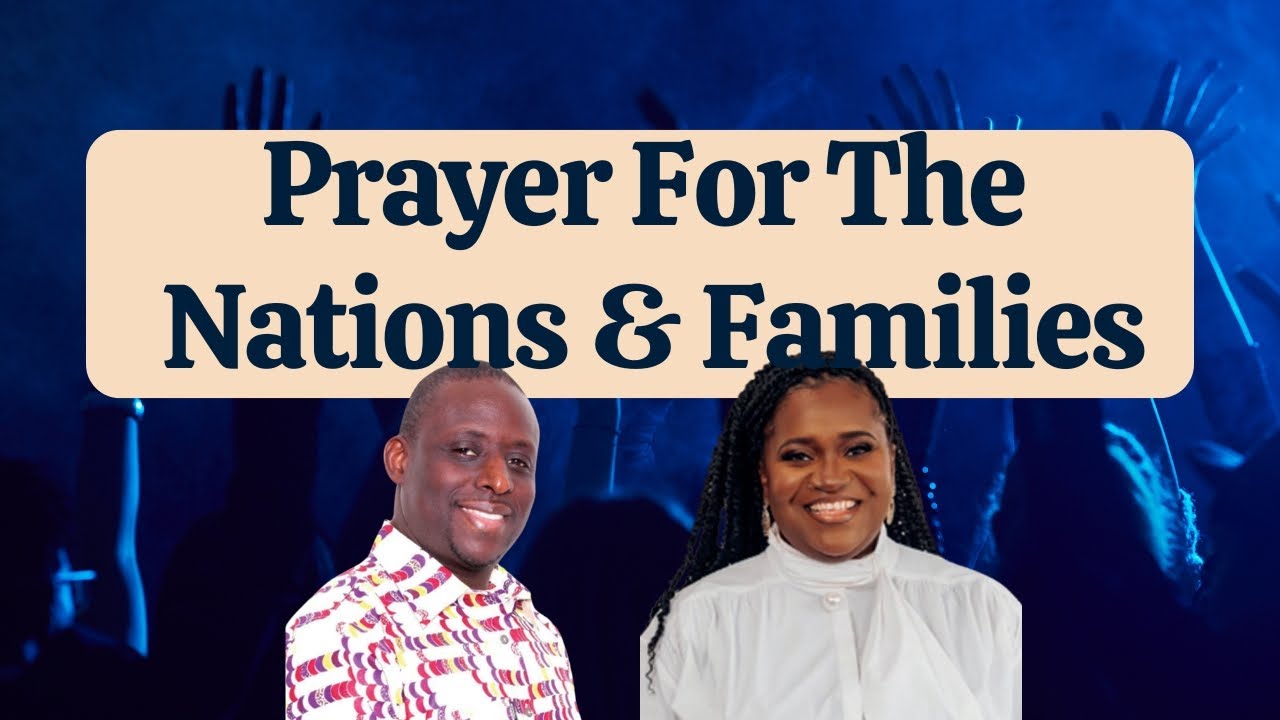 Prayer for the Nations and Families || Pastors Richard and Ima Sasu ...