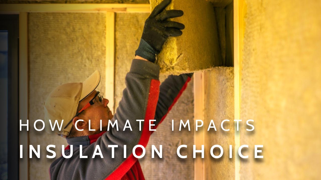 How Climate Impacts Your Insulation Choice - YouTube