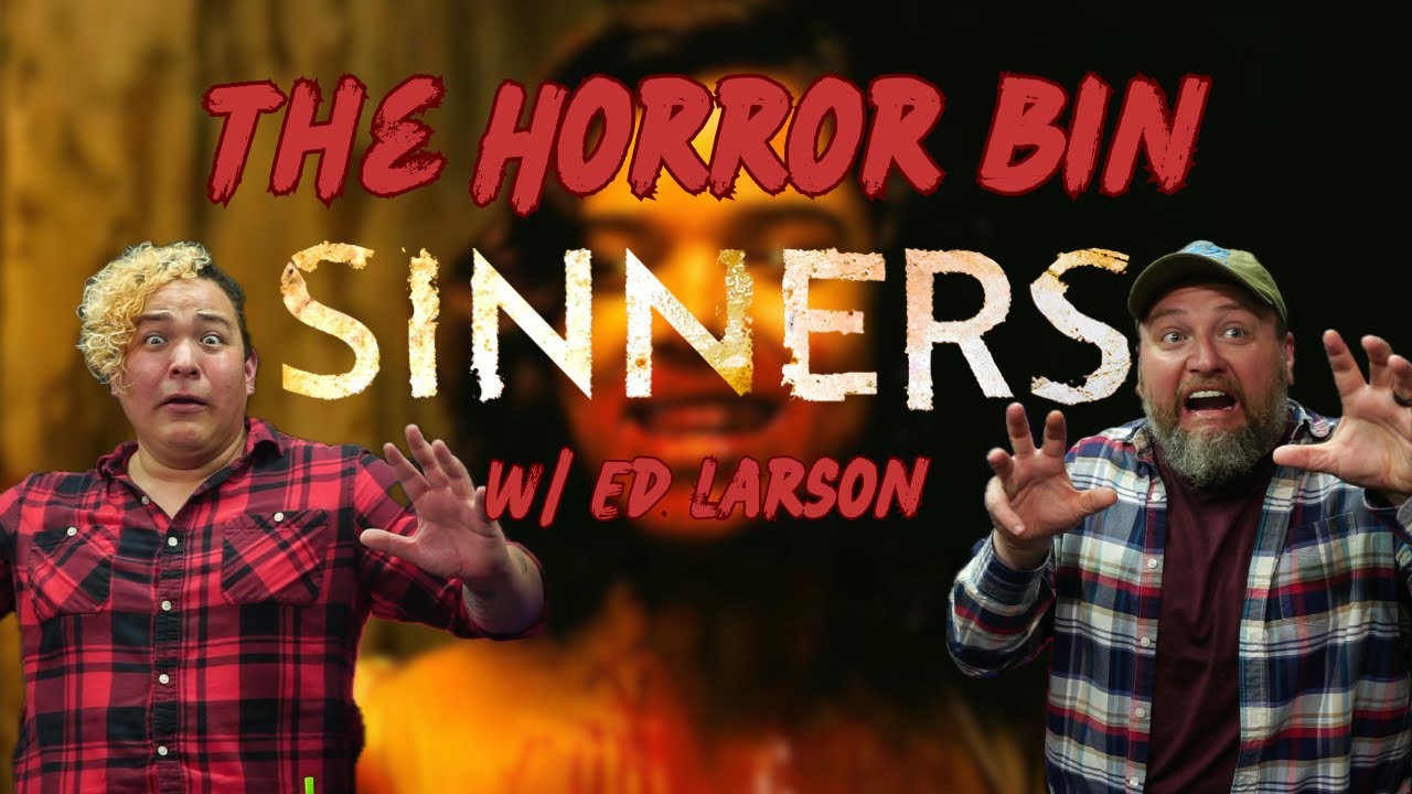 Sinners (2025) w/Ed Larson | The Horror Bin Podcast Ep. 39 - YouTube