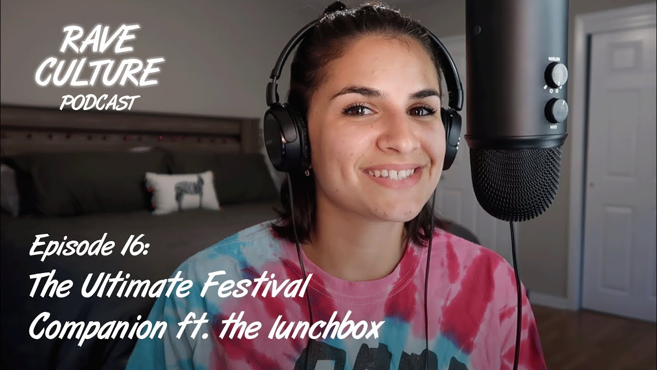The Ultimate Festival Companion Ft. the lunchbox | Rave Culture Podcast ...