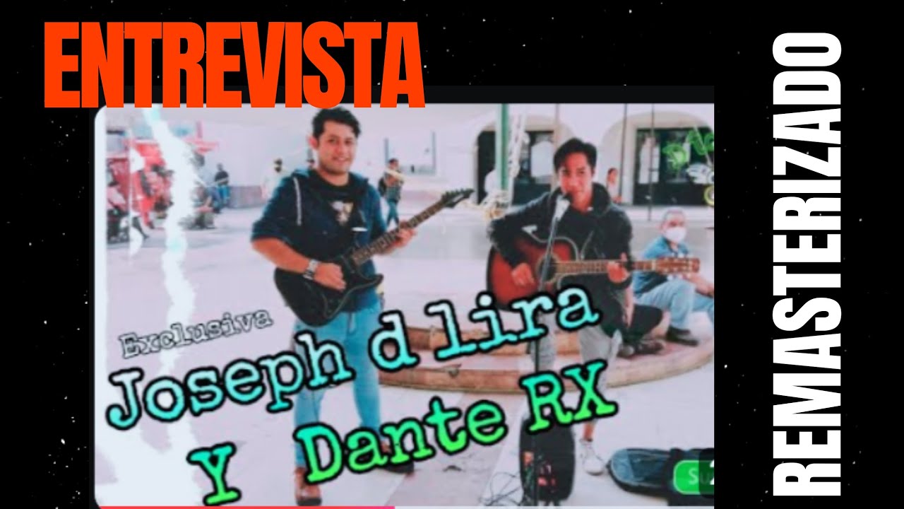 Entrevista con Dante RX y Joseph d lira(Remasterizado) - YouTube
