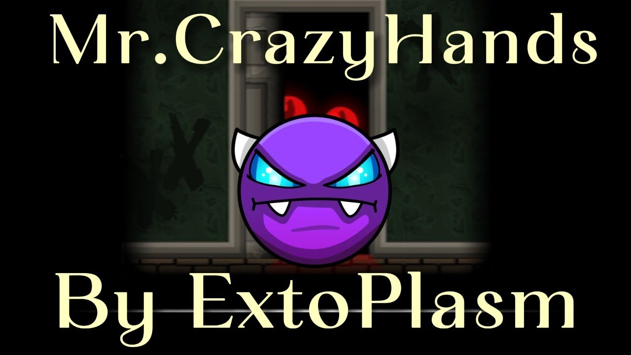 Mr CrazyHands by ExtoPlasm - Geometry Dash XXL Easy Demon - YouTube