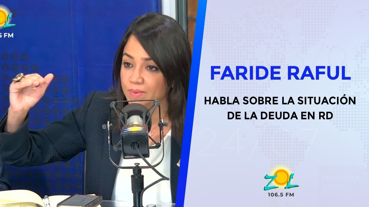 Faride Raful habla sobre la situación de la deuda en RD - YouTube
