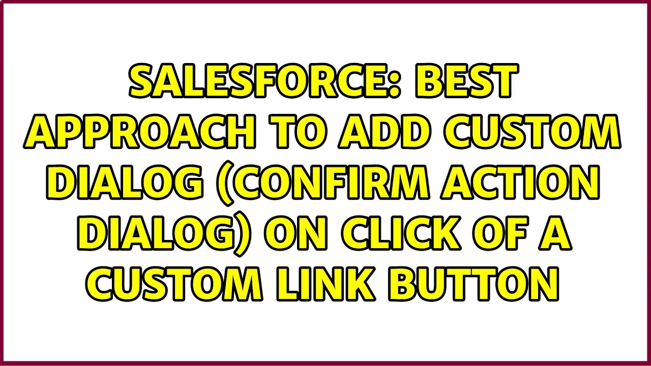 Best approach to add custom dialog (Confirm Action dialog) on click of ...