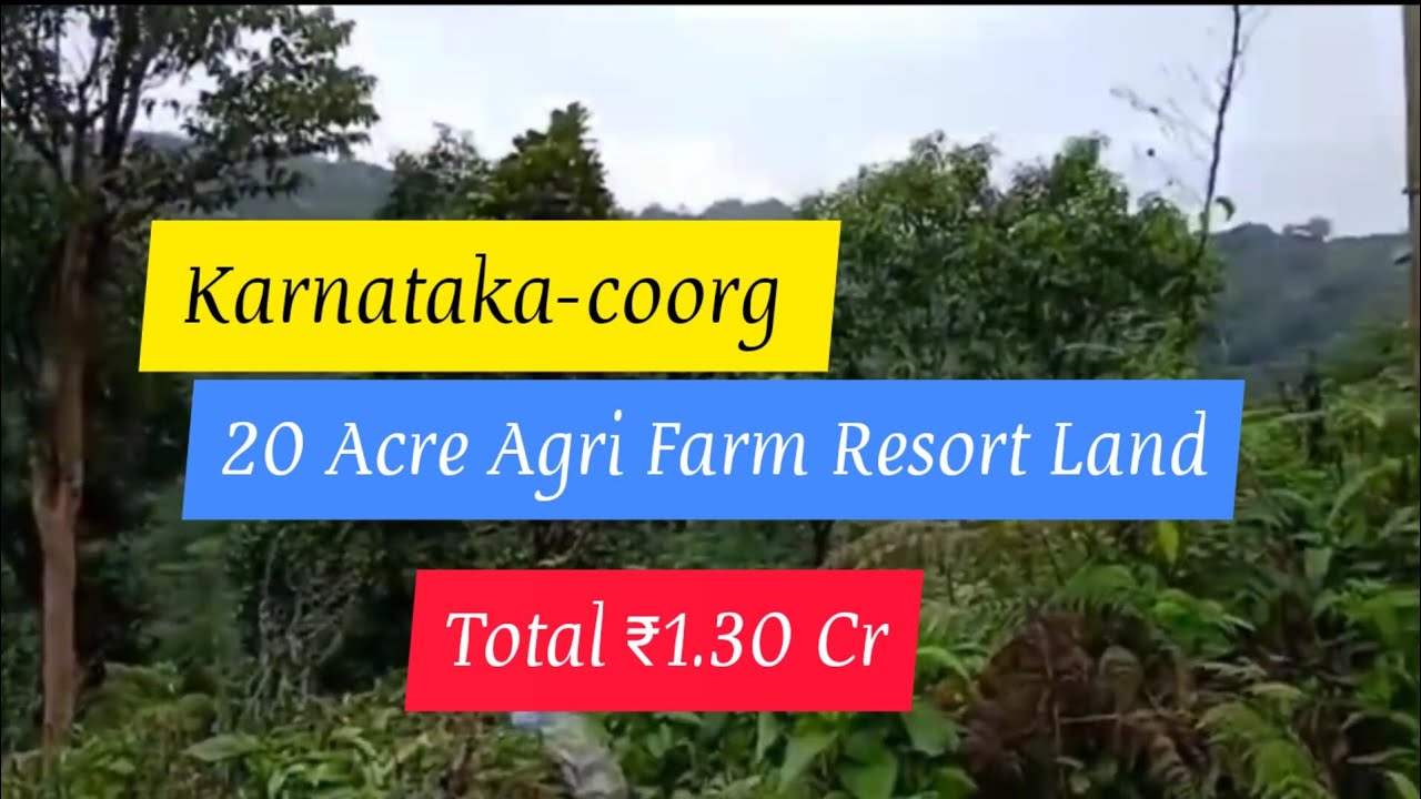 20 Acre Agri Farm Resort Land For Sale | Coorg | Karnataka (Total 1.30 ...