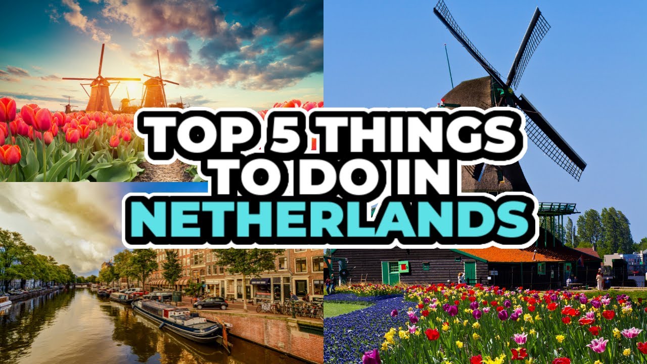 Top 5 Things To Do in Netherlands. - YouTube