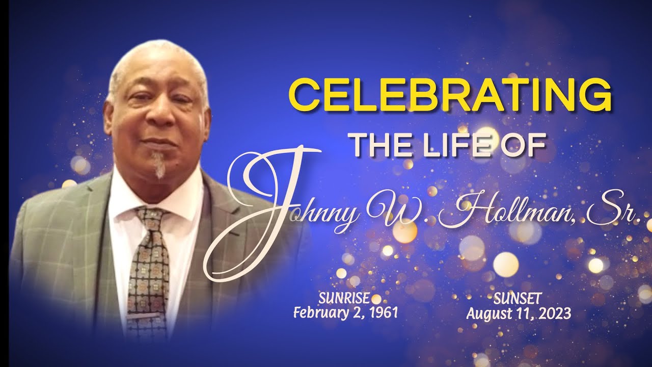 CELEBRATION OF LIFE - JOHNNY W. HOLLMAN, SR. - YouTube