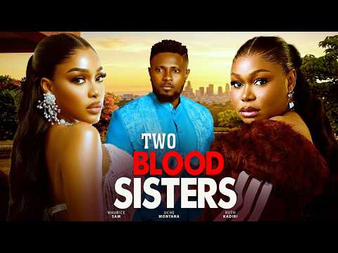 TWO BLOOD SISTERS | Nancy Isime, Ini Dima, Kate Henshaw, , Daniel Etim |Latest Nollywood Movie