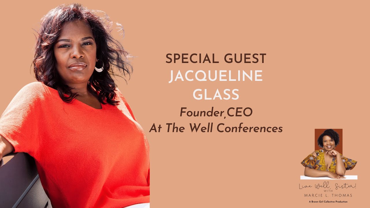 Live Well, Sister! with Marcie L. Thomas, featuring Jacqueline Glass ...