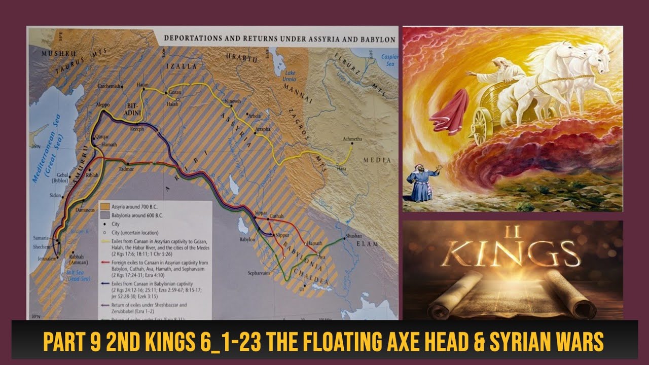 Part 9 2nd Kings 6:1-23 The Floating Axe Head & Syrian Wars Tuesday 20 ...