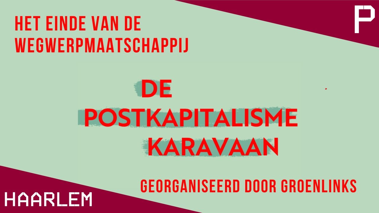 Postkapitalisme-karavaan: Het einde van de wegwerpmaatschappij - Debat ...