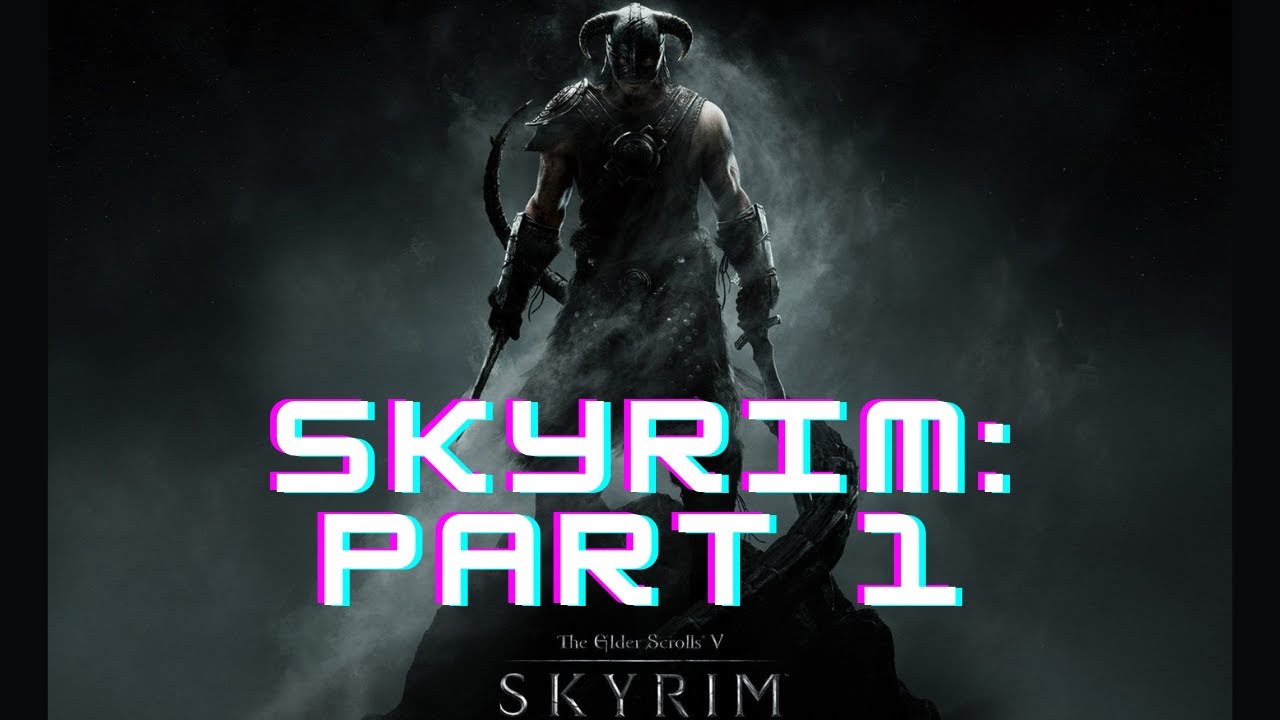 Skyrim: Part 1 - YouTube
