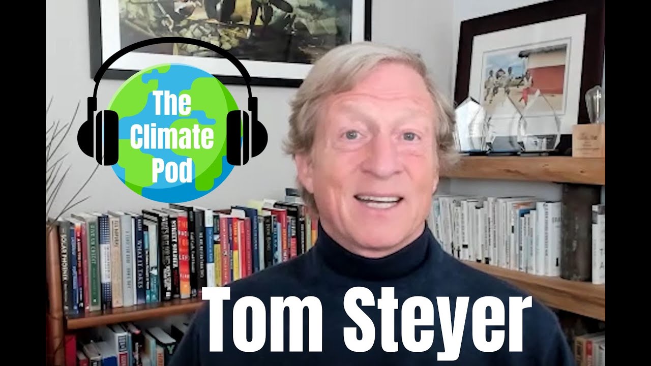 Tom Steyer on Biden's Climate Plan and Driving Climate Voter Turnout ...