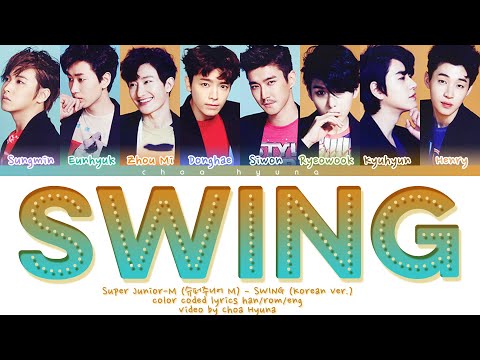 [REQUESTED] SUPER JUNIOR-M 슈퍼주니어-M 'SWING' (KOR Ver.) Color Coded Lyrics HAN/ROM/ENG