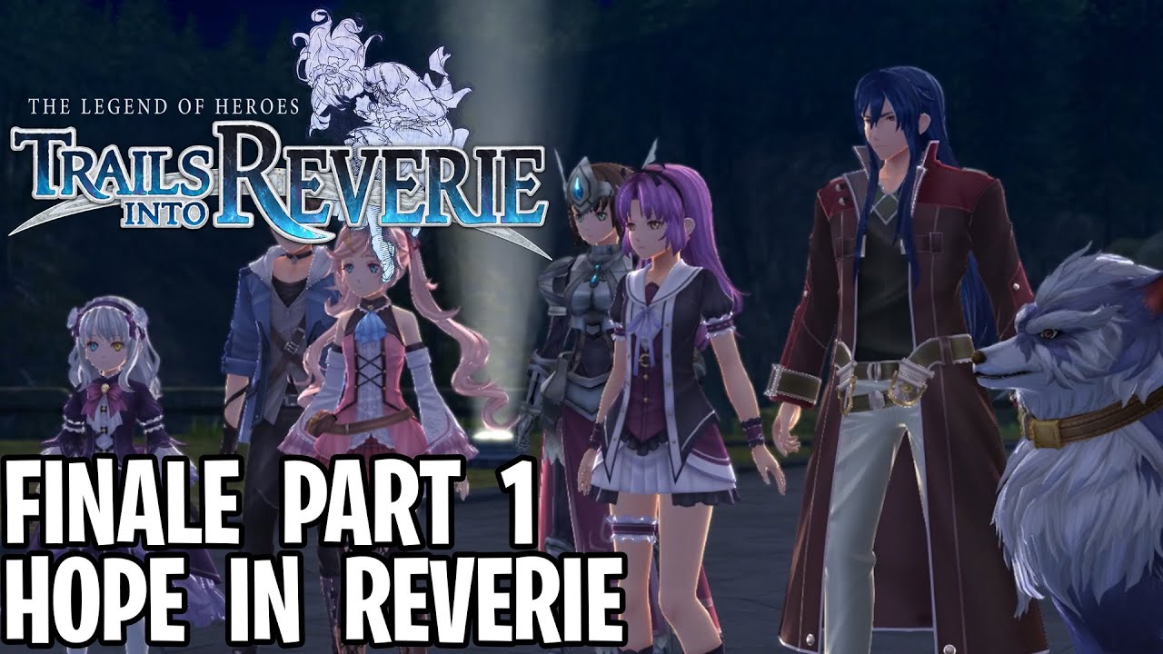 Trails into Reverie | Finale Hope in Reverie Part 1 of 2 Walkthrough ...