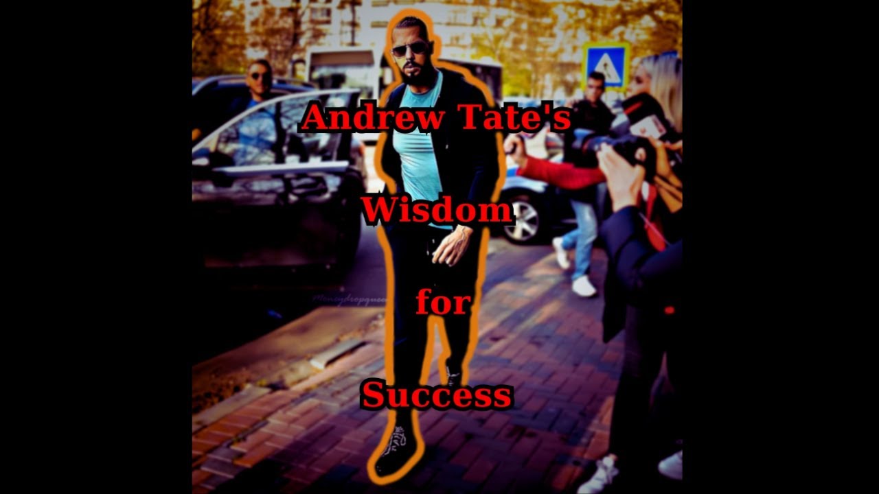 ANDREW TATE'S WISDOM FOR SUCCESS 2023 - YouTube