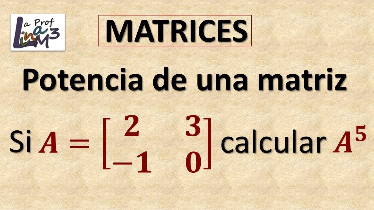 Potencia de matrices A^5 | Multiplicación de matrices | La Prof Lina M3 ...