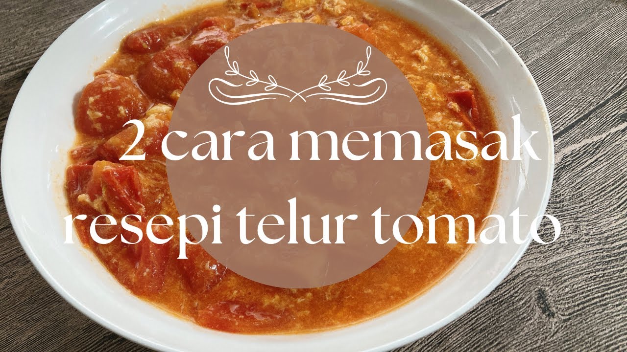 2 cara memasak resepi tomato masak telur yang mudah dan ringkas - YouTube