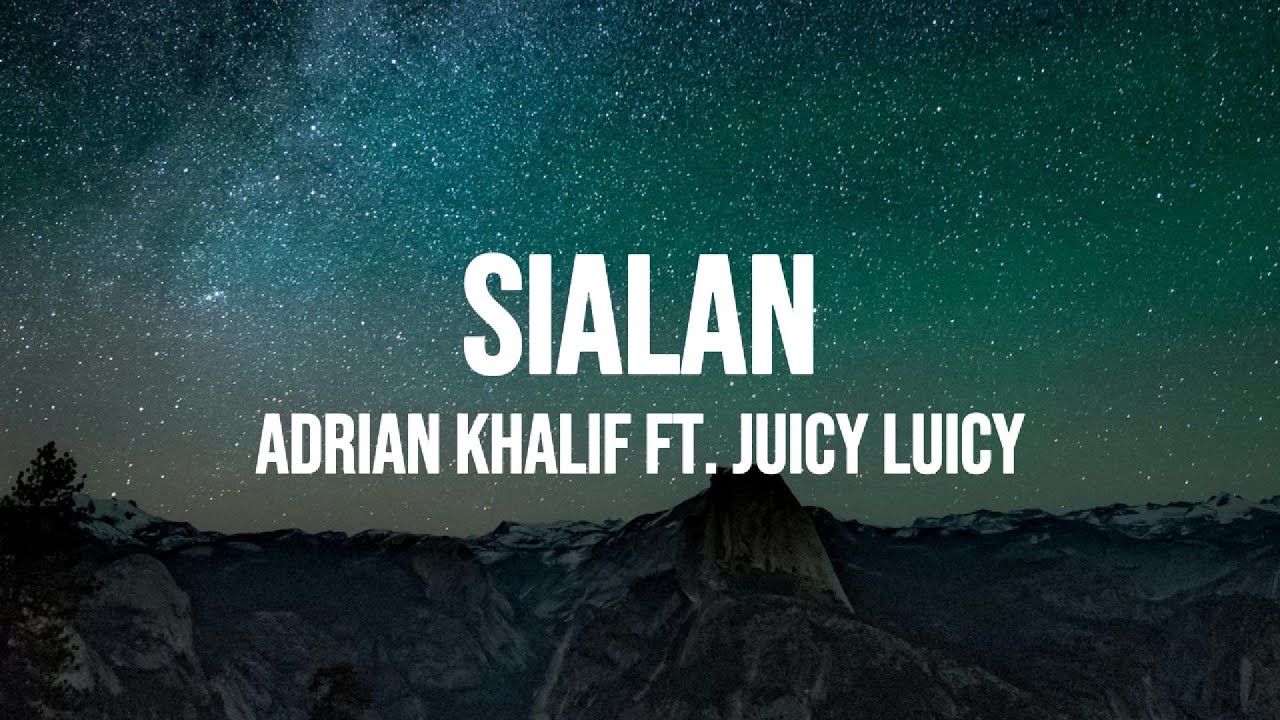 Adrian Khalif & Juicy Luicy - Sialan (Lirik Lagu) - YouTube