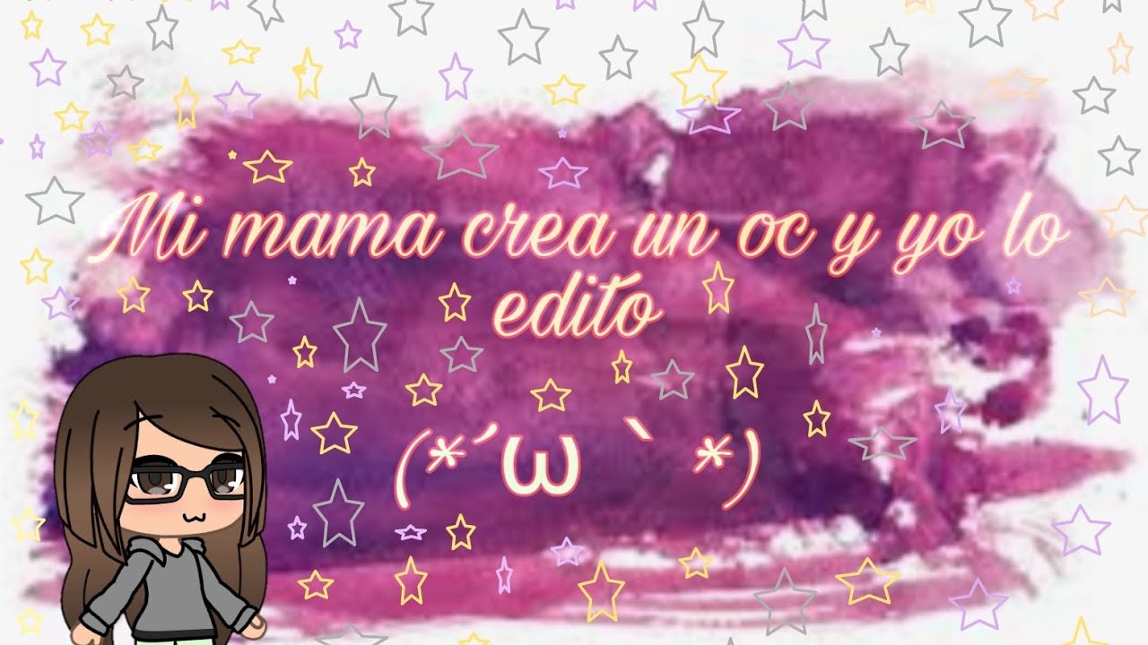 Mi mama crea un oc y yo lo edito :3 (le mando un saludo a Àkiko-Sempai ...