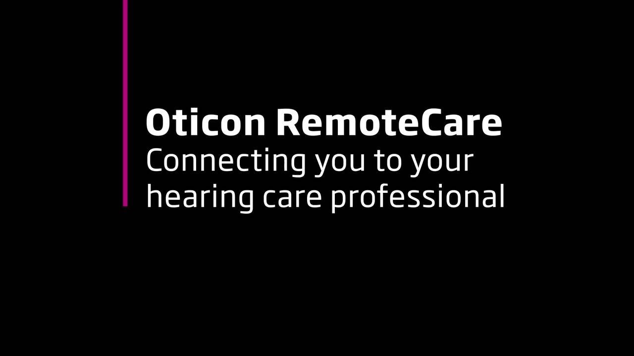 Oticon RemoteCare - Connecting you to your Hearing Care Professional ...