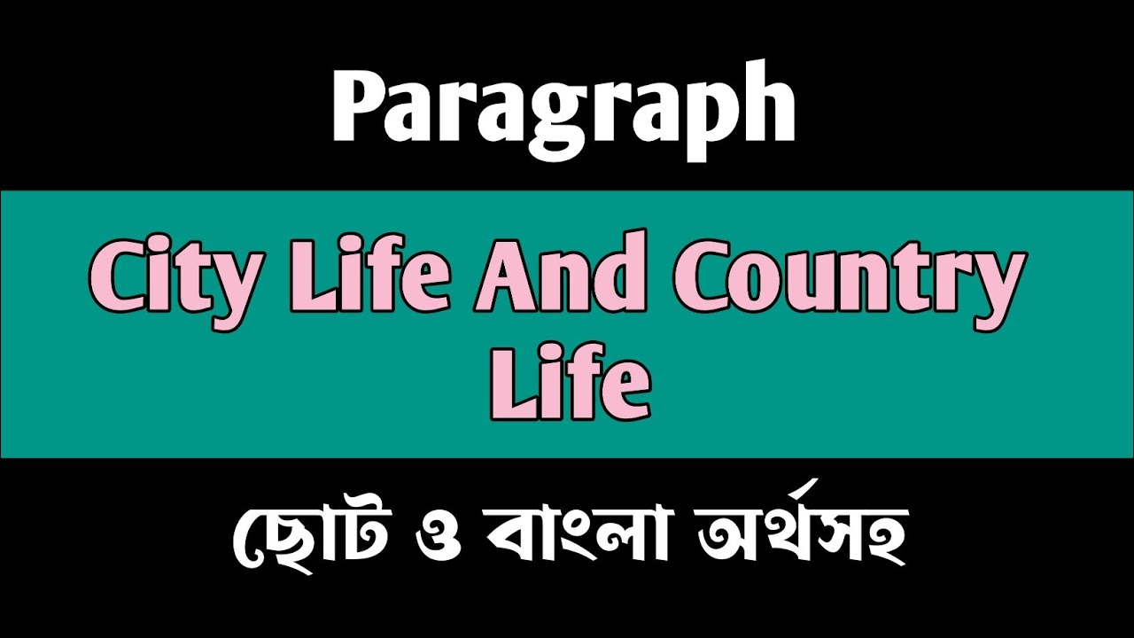 City life and Country life Paragraph . Rural life paragraph. paragraph ...