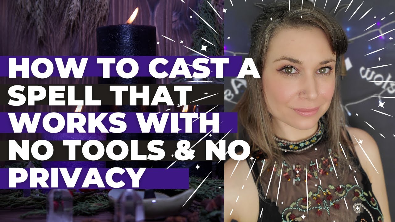 How To Cast A Spell That Works With No Tools & No Privacy - YouTube