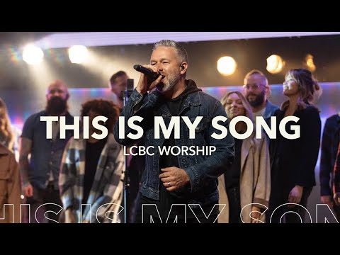 This Is My Song | LCBC Worship - YouTube