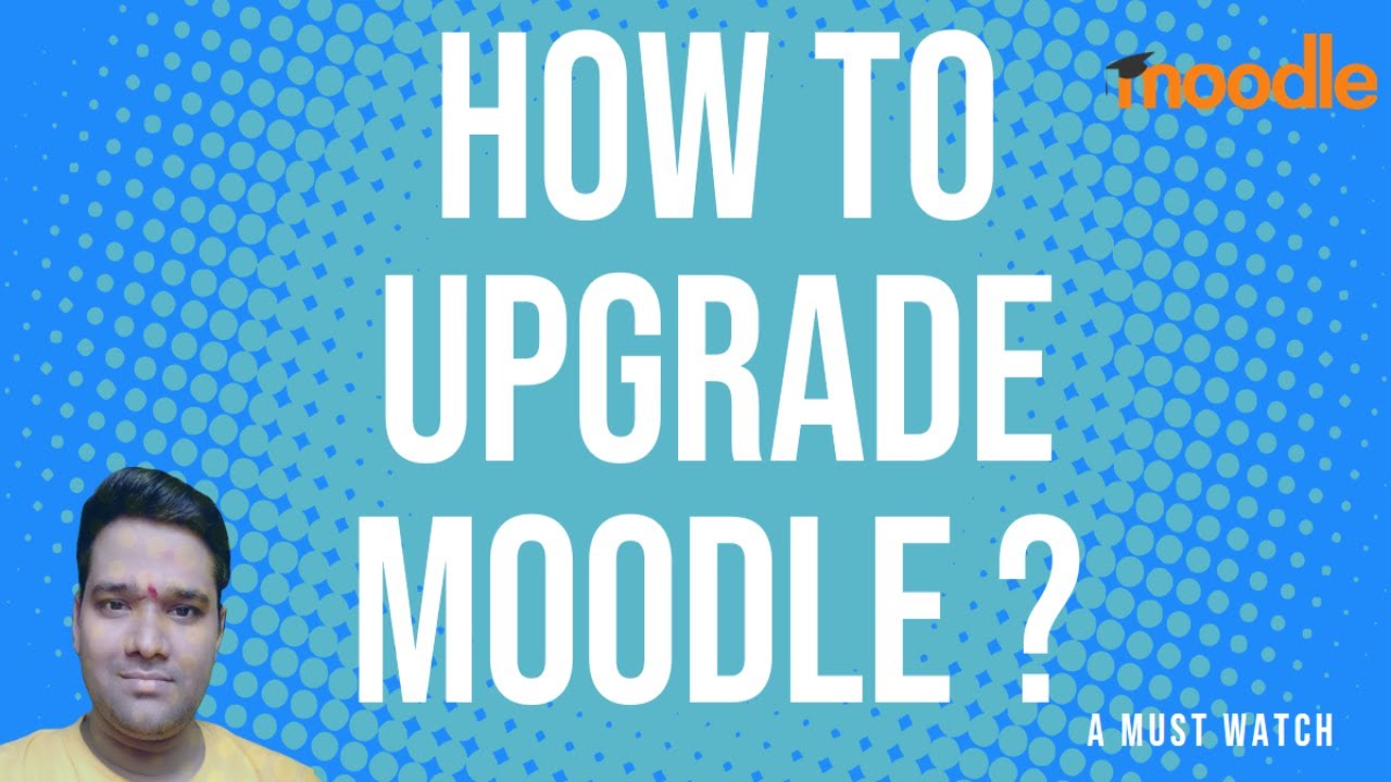 Steps to Upgrade Moodle | Must-Watch Steps for a Seamless Upgrade - YouTube