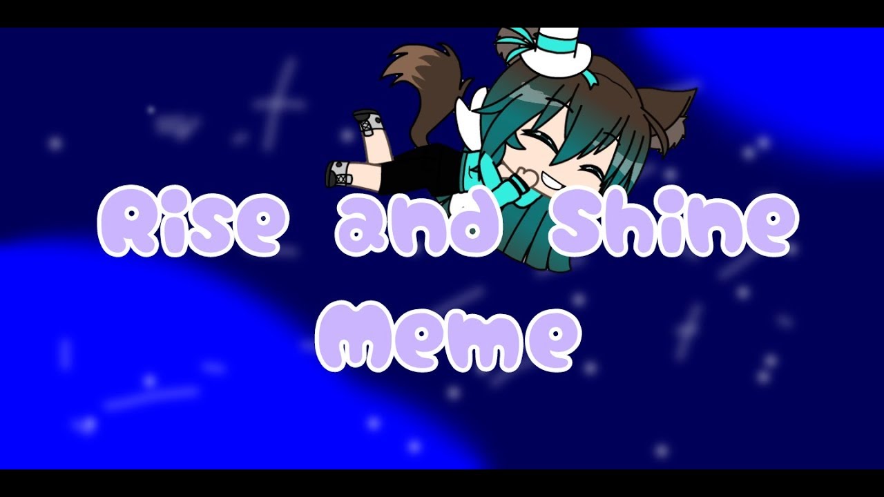 Meme: Rise and Shine - YouTube