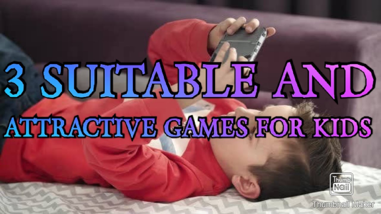3 SUITABLE AND ATTRACTIVE GAMES FOR KIDS !!😎😎 - YouTube