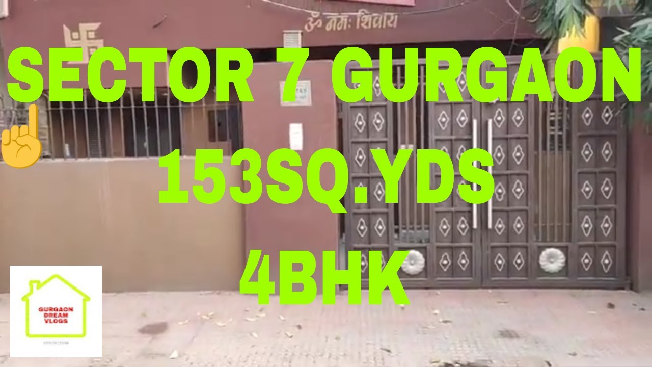 Sector 7 Gurgaon || 153sq.yds || 4bhk || Gurgaon dream vlogs - YouTube