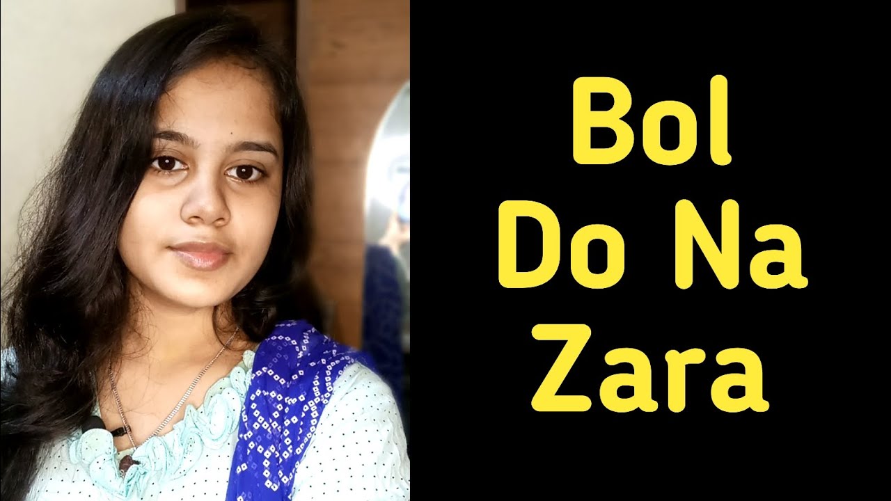 Bol do na zara female cover by Arthi Saha 🥰🥰🥰 - YouTube