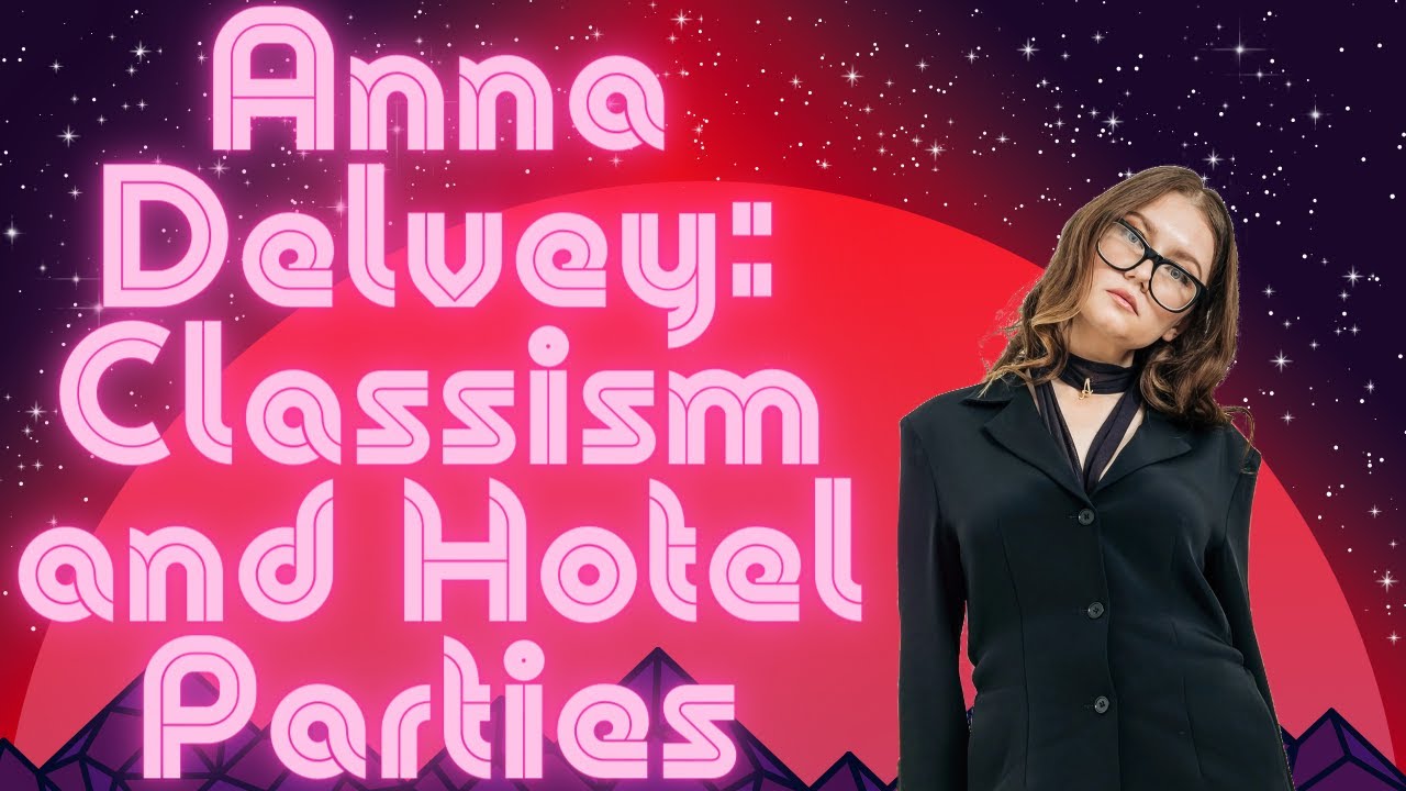 Anna Delvey: Perceptions of Classism and Hotel Parties - YouTube