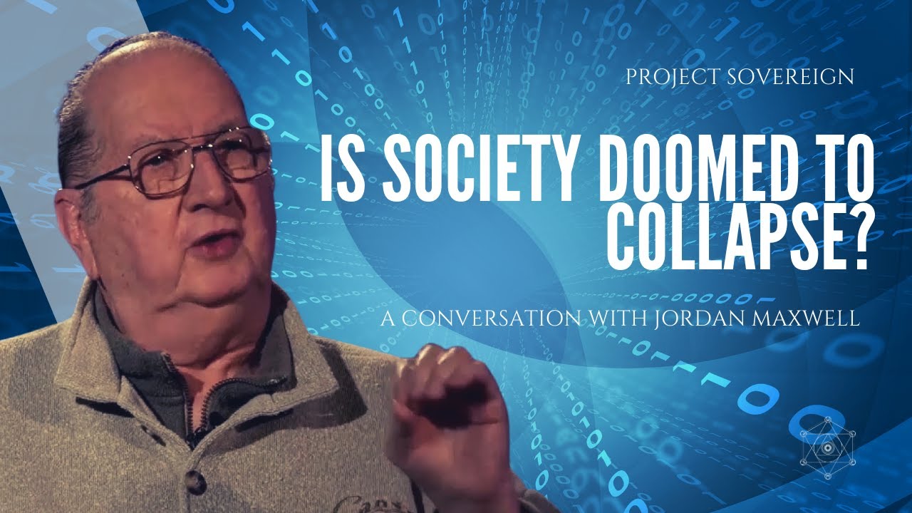 Is Society Doomed to Collapse? - A Conversation With Jordan Maxwell ...