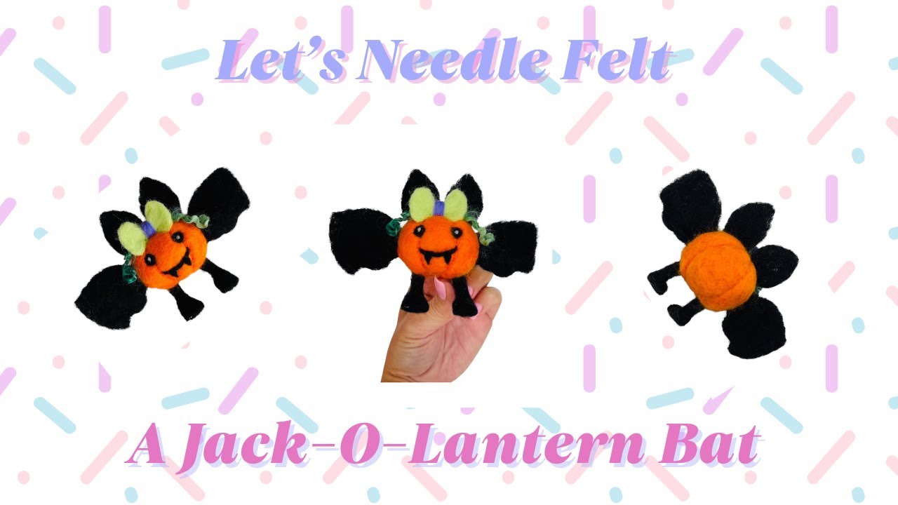 How to Needle Felt A Jack O Lantern Pumpkin Bat - YouTube