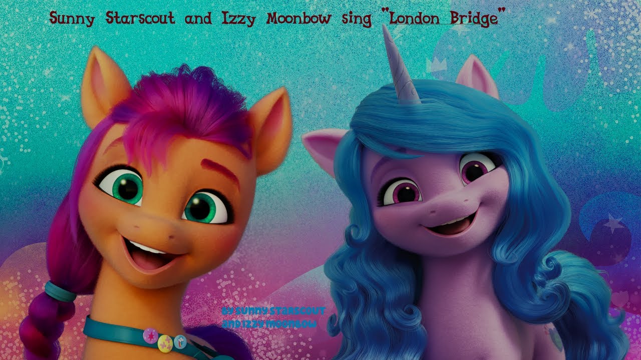 Sunny Starscout and Izzy Moonbow sing "London Bridge". - YouTube