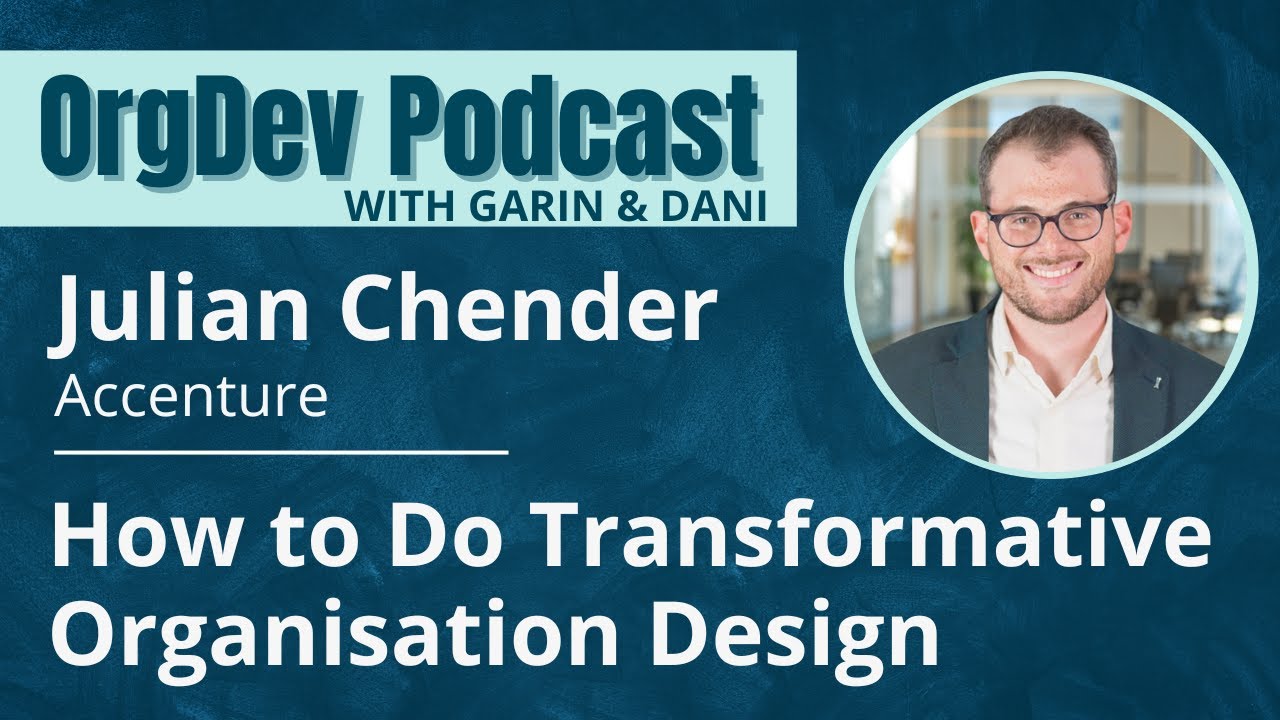 Transformative Organisation Design | Julian Chender Accenture Kates ...