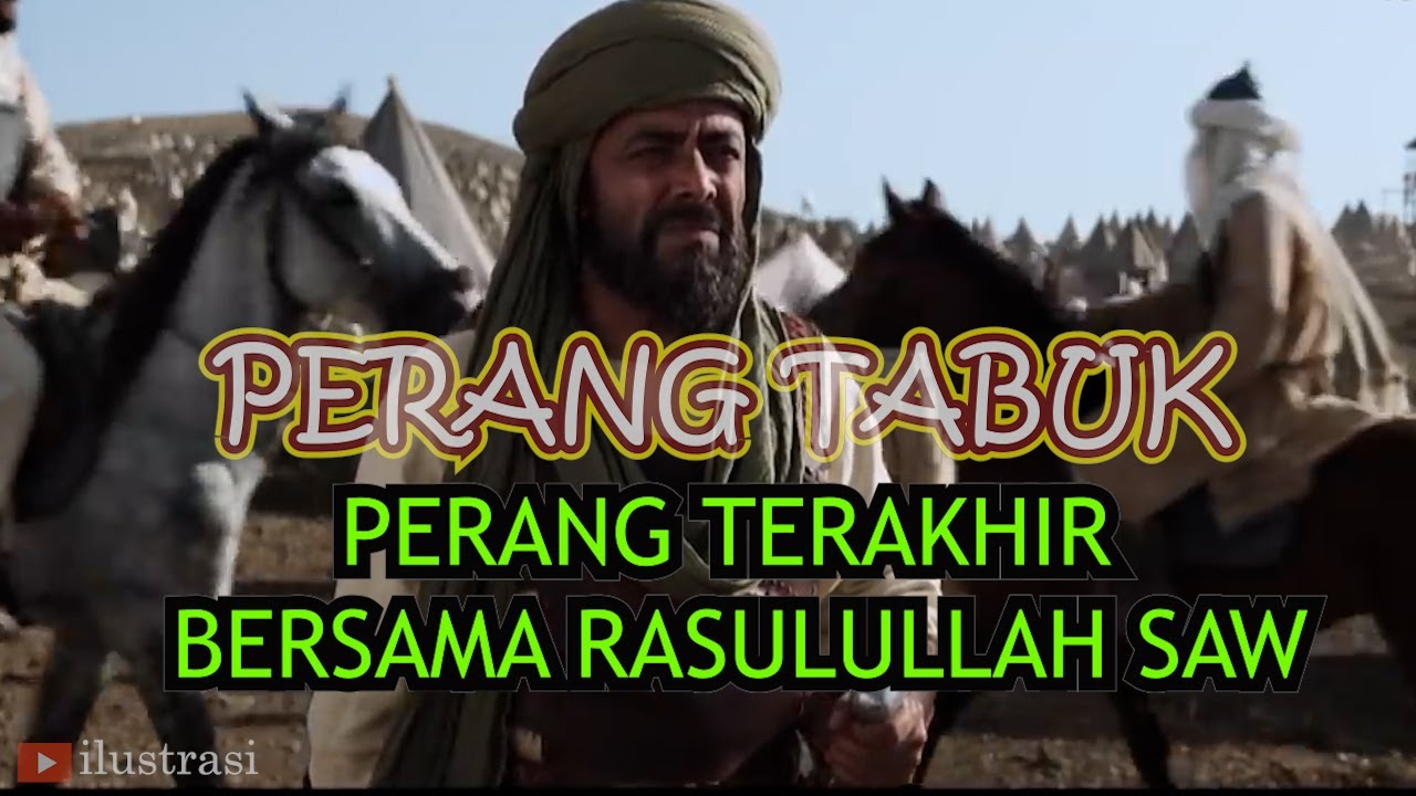PERANG TABUK, PERANG TERAKHIR BERSAMA RASULULLAH SAW - YouTube