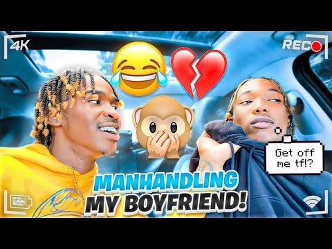 MANHANDLING my boyfriend to see how he reacts! * HILARIOUS* - YouTube