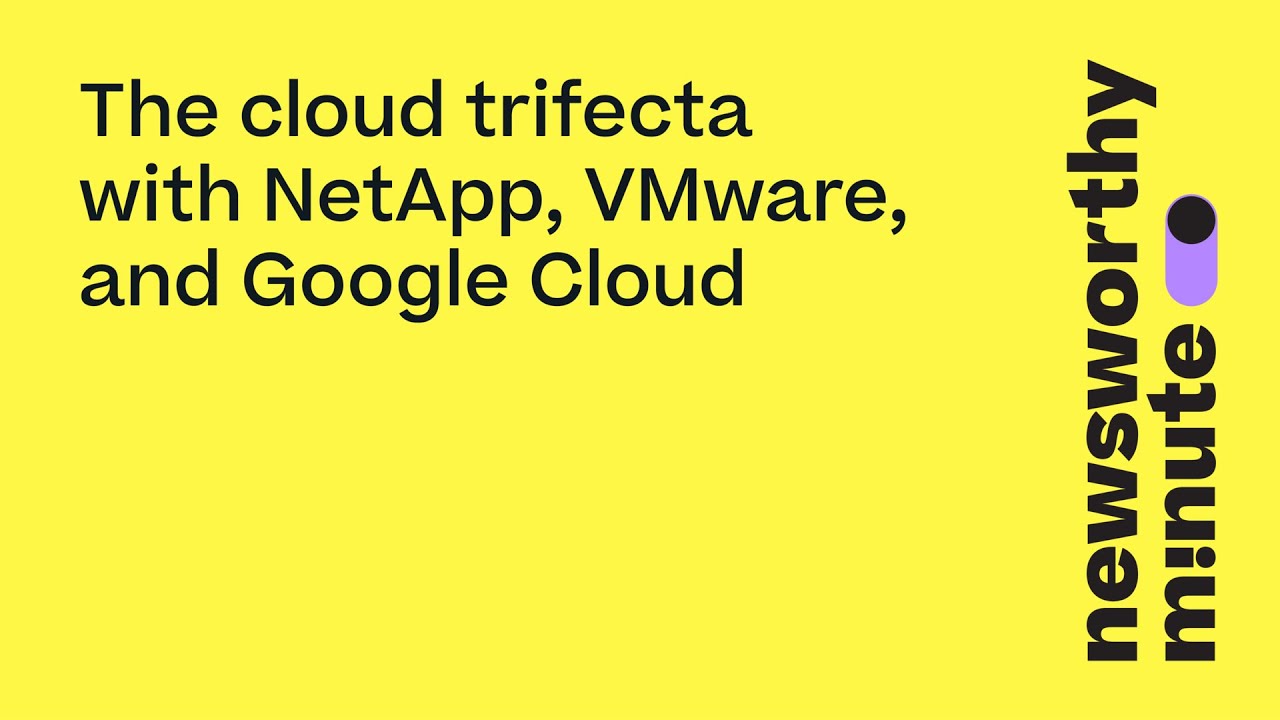 The cloud trifecta with NetApp, VMware, and Google Cloud - YouTube