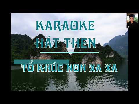 Karaoke hát then: Tổ Khúc Non Xa Xa : Lời Thơ: Hồ Chí Minh | Beat: Chu Thạch